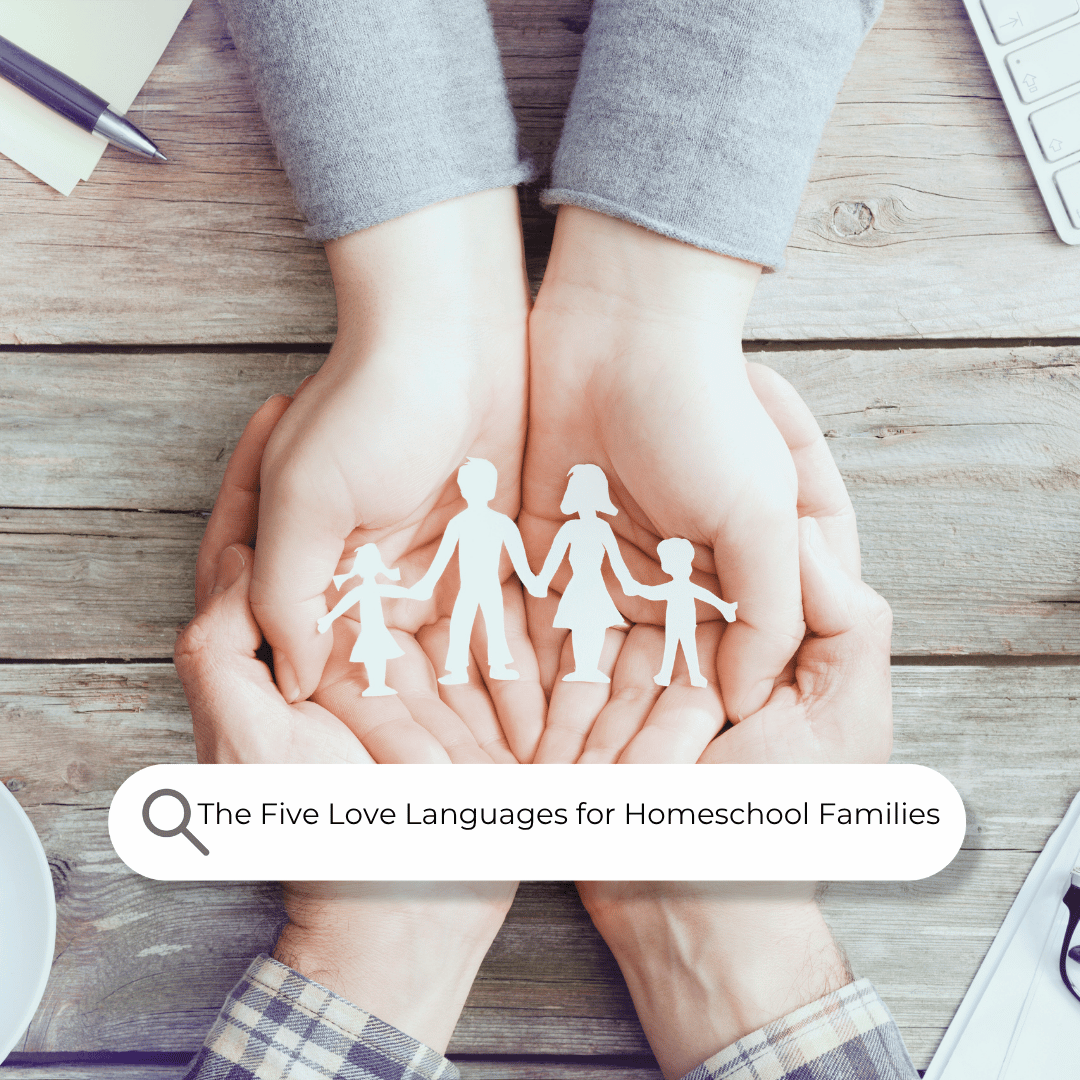 How to Use The Five Love Languages for Homeschool Families